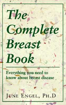 The Complete Breast Book: Everything you need to know about breast ...