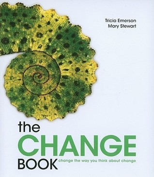 The Change Book: Change the Way You Think About Change by Tricia ...