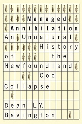 Managed Annihilation: An Unnatural History of the Newfoundland Cod ...