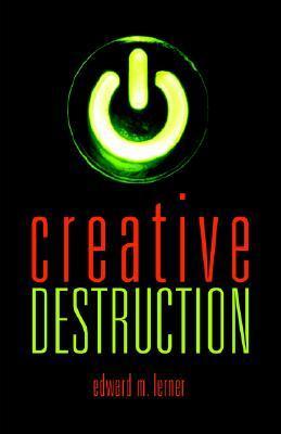 Creative Destruction by Edward M. Lerner | Goodreads
