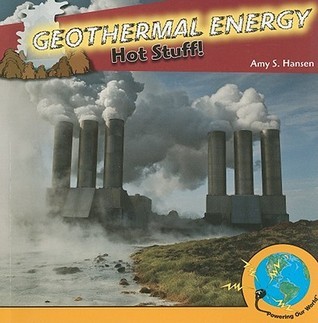 Geothermal Energy: Hot Stuff! (Powering Our World) by Amy S. Hansen ...