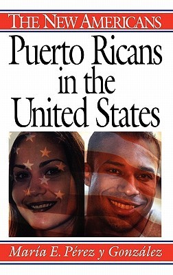 Puerto Ricans in the United States by Maria E. Perez y Gonzalez | Goodreads