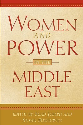 Women and Power in the Middle East by Suad Joseph | Goodreads