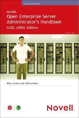 Novell Open Enterprise Server Administrator's Handbook, SUSE LINUX ...