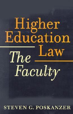 Higher Education Law: The Faculty by Steven G. Poskanzer | Goodreads
