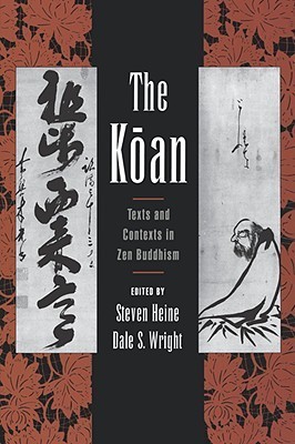 The Koan: Texts and Contexts in Zen Buddhism by Steven Heine | Goodreads