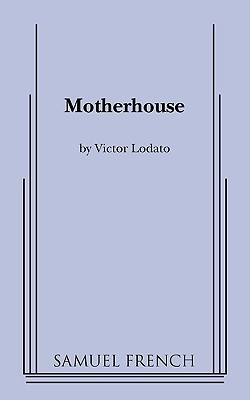 Motherhouse by Victor Lodato | Goodreads