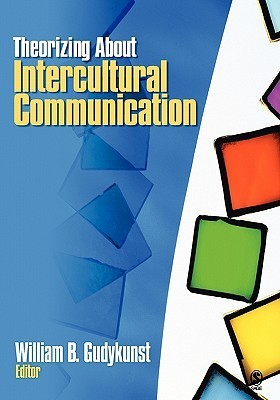 Theorizing About Intercultural Communication by William B. Gudykunst ...