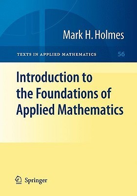 Introduction to the Foundations of Applied Mathematics by Mark H ...