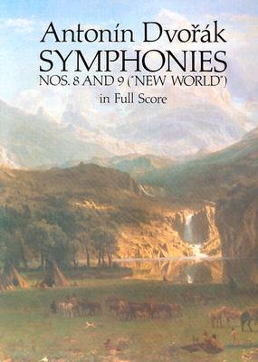 Antonin Dvorak Symphonies Nos. 8 and 9, New World, in Full Score by ...