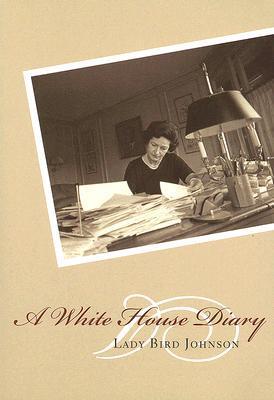 A White House Diary by Lady Bird Johnson | Goodreads