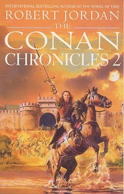 The Conan Chronicles 2 (Conan, #4-6) by Robert Jordan | Goodreads