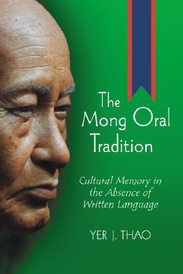 The Mong Oral Tradition: Cultural Memory in the Absence of Written ...