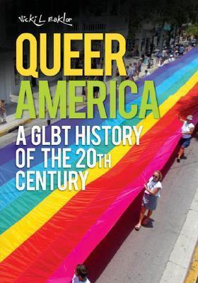 Queer America: A GLBT History of the 20th Century by Vicki L. Eaklor ...