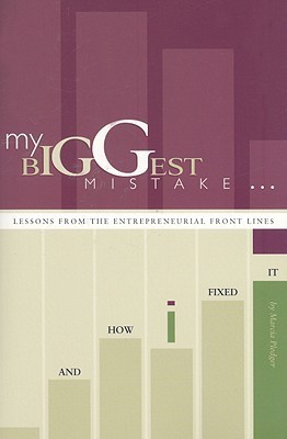 My Biggest Mistake and How I Fixed It: Lessons from the Entrepreneurial ...