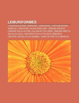 Lemuriformes: Cheirogaleidae, Indridae, Lemuridae, Lepilemuridae ...