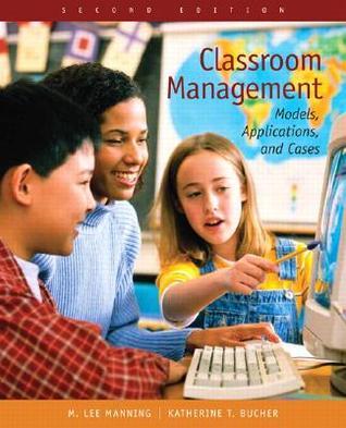 Classroom Management: Models, Applications, and Cases by M. Lee Manning ...
