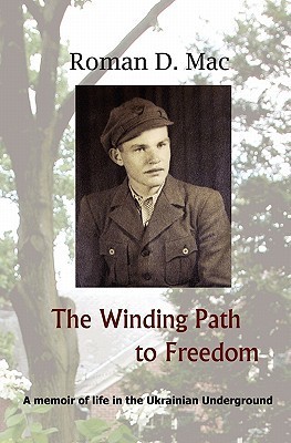 The Winding Path to Freedom: A memoir of life in the Ukrainian ...