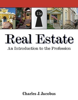 Real Estate: An Introduction to the Profession by Charles J. Jacobus ...