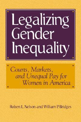 Legalizing Gender Inequality: Courts, Markets and Unequal Pay for Women ...
