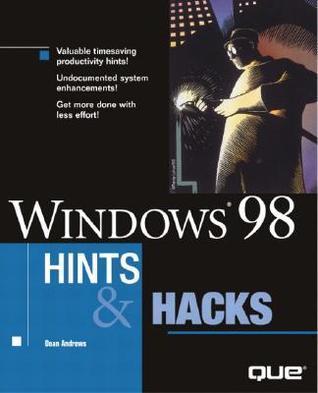 Windows 98 Hints & Hacks by Dean Andrews | Goodreads