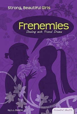 Frenemies: Dealing with Friend Drama by L.L. Owens | Goodreads