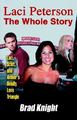 LACI PETERSON The Whole Story: Laci, Scott, and Ambers Deadly Love ...