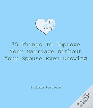 75 Things to Improve Your Marriage Without Your Spouse Even Knowing by ...