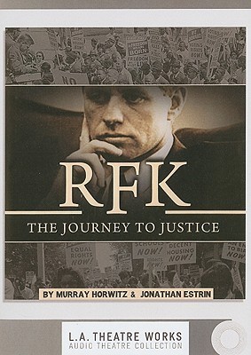 RFK: The Journey to Justice by Murray Horwitz | Goodreads