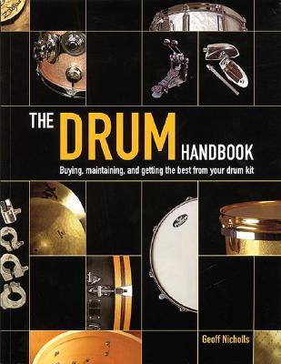 The Drum Handbook: Buying, Maintaining and Getting the Best from Your ...