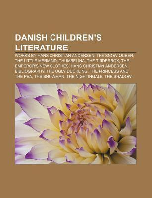 Danish Children's Literature: Works by Hans Christian Andersen, the ...