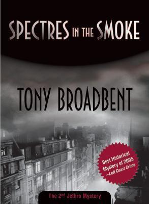 Spectres in the Smoke (Jethro Mysteries, #2) by Tony Broadbent | Goodreads