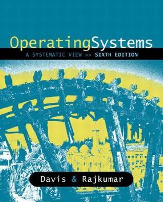 Operating Systems: A Systematic View by William S. Davis | Goodreads