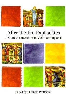 After the Pre-Raphaelites: Art and Aestheticism in Victorian England by ...