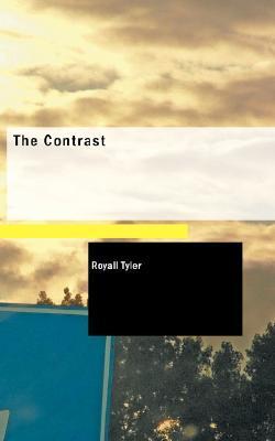 The Contrast by Royall Tyler | Goodreads