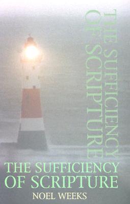 Sufficiency of Scripture by Noel Weeks | Goodreads