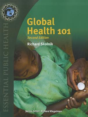 Global Health 101: . (Essential Public Health) by Richard Skolnik | Goodreads
