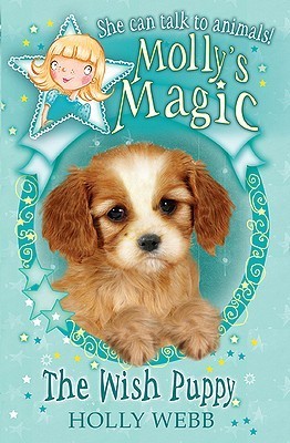 The Wish Puppy (Magic Molly, #2) by Holly Webb | Goodreads