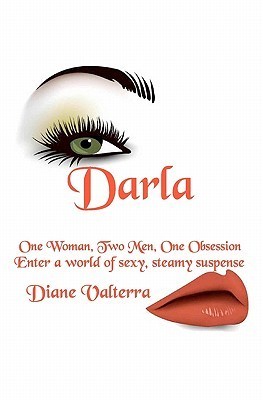 Darla: One Woman, Two Men, One Obsession by Diane Valterra | Goodreads