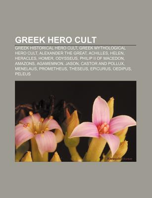 Greek Hero Cult: Greek Historical Hero Cult, Greek Mythological Hero ...