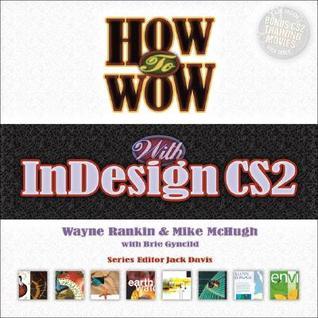 How to Wow With Indesign CS2 by Wayne Rankin | Goodreads