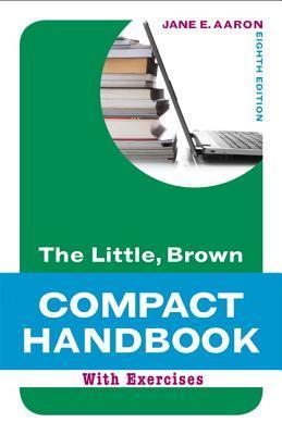 The Little, Brown Compact Handbook with Exercises (8th Edition) by Jane ...