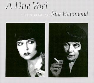A Due Voci: The Photography of Rita Hammond by Ann M. Ryan | Goodreads