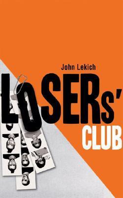 The Losers' Club by John Lekich | Goodreads