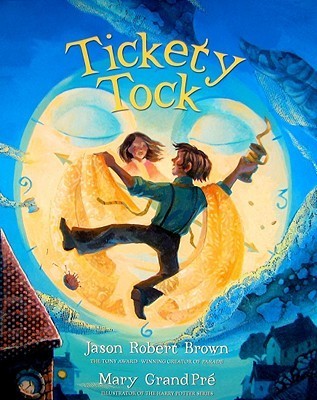Tickety Tock by Jason Robert Brown | Goodreads