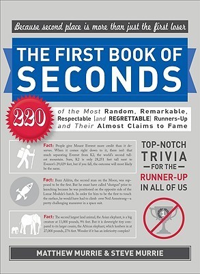 The First Book of Seconds: 220 of the Most Random, Remarkable ...