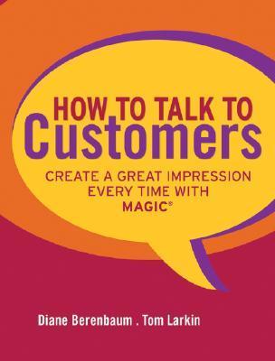 How to Talk to Customers: Create a Great Impression Every Time with ...