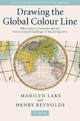 Drawing the Global Colour Line: White Men's Countries and the ...