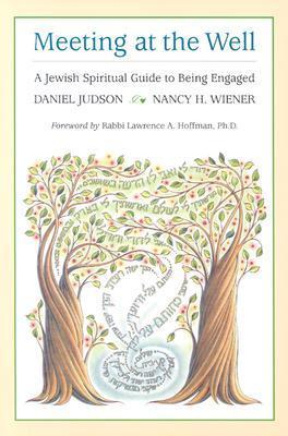 Meeting at the Well: A Jewish Spiritual Guide to Being Engaged by ...