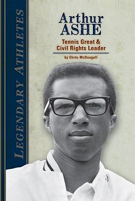 Arthur Ashe: Tennis Great & Civil Rights Leader: Tennis Great & Civil ...